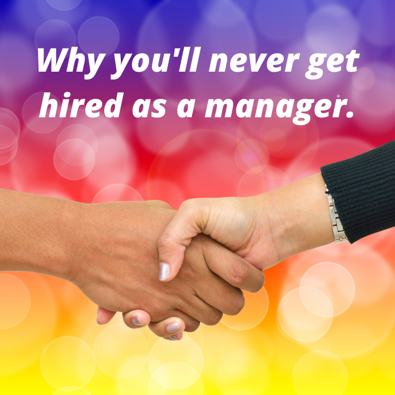 Why You'll Never Be Hired as a Manager — The Training Doctor