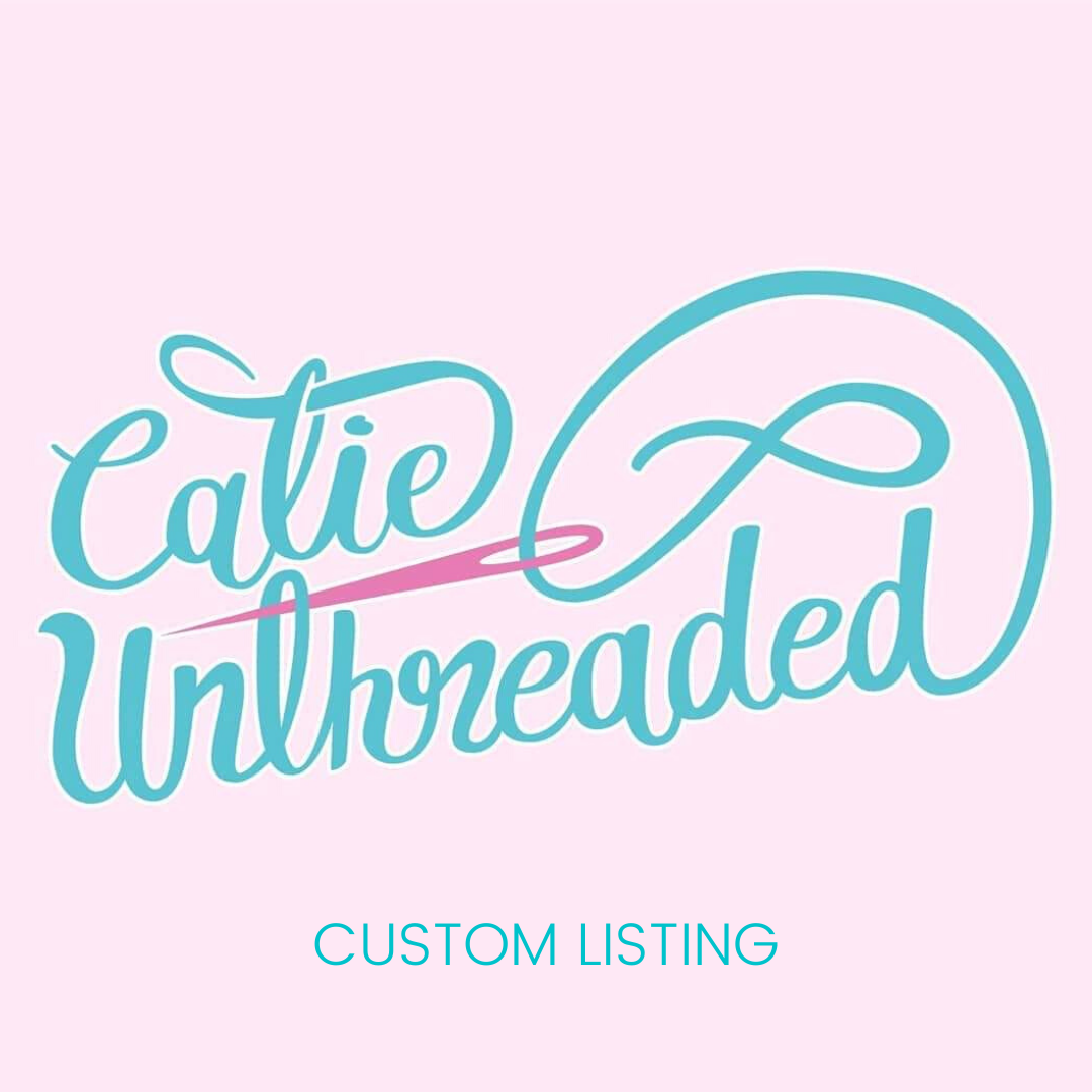 Made to Order Items — Catie Unthreaded