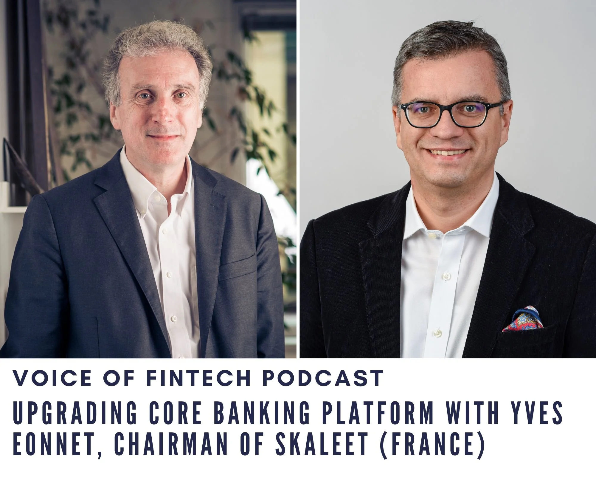 Upgrading core banking platform with Yves Eonnet, Chairman of Skaleet (France) — Voice of FinTech