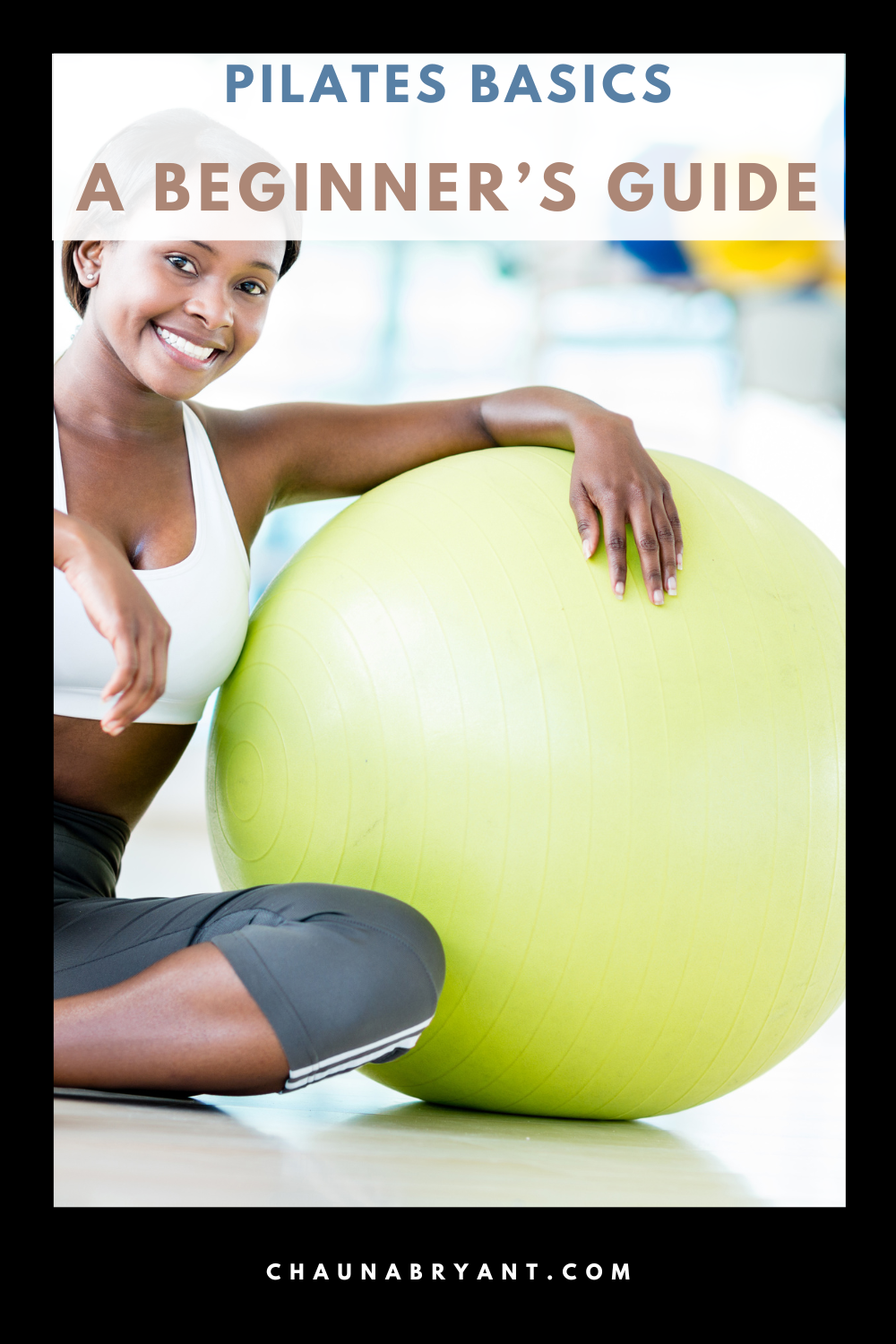 Pilates Basics: A Beginner's Handbook — Chauna Bryant