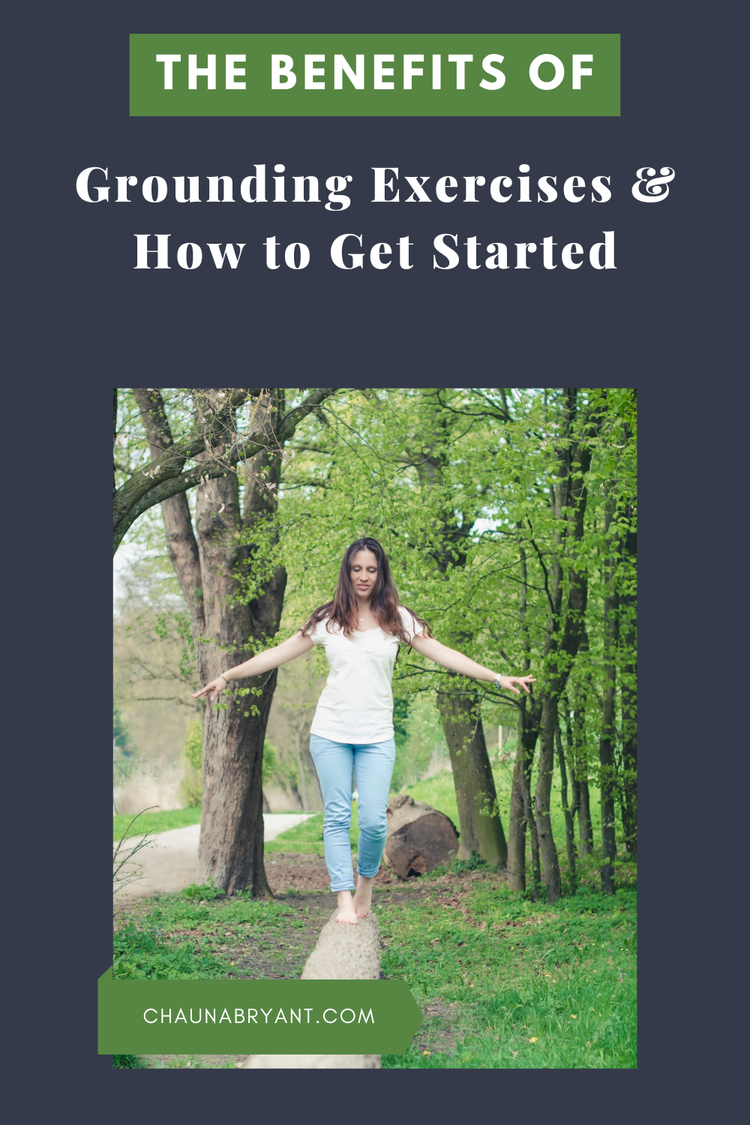 The Benefits of Grounding Exercises and How to Get Started — Chauna Bryant