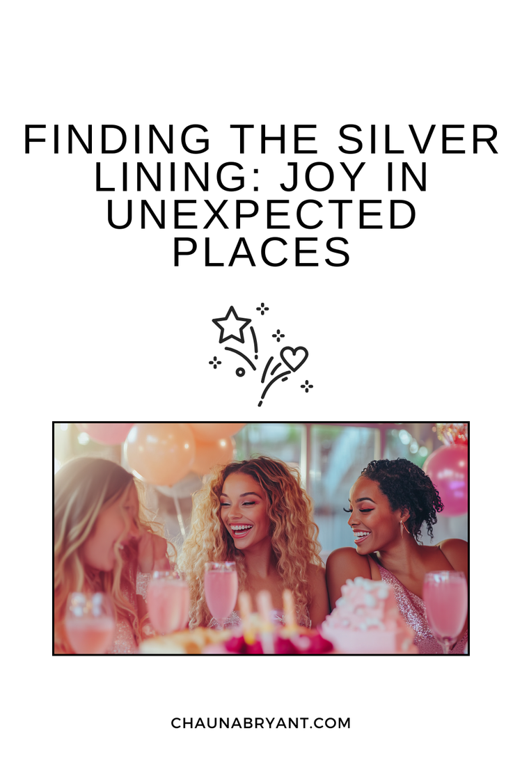 Finding the Silver Lining: Joy in Unexpected Places — Chauna Bryant