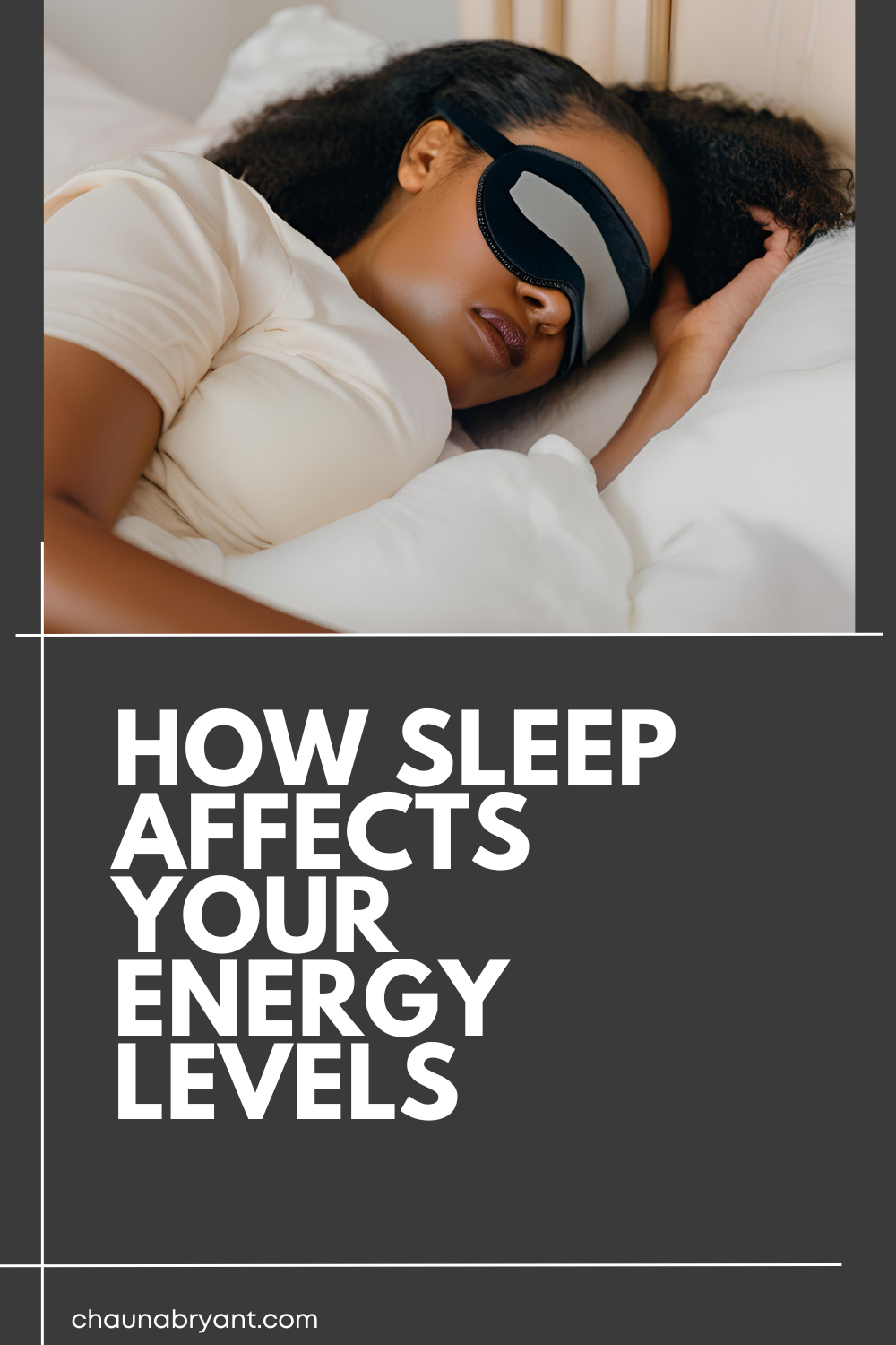 How Sleep Affects Your Energy — Chauna Bryant