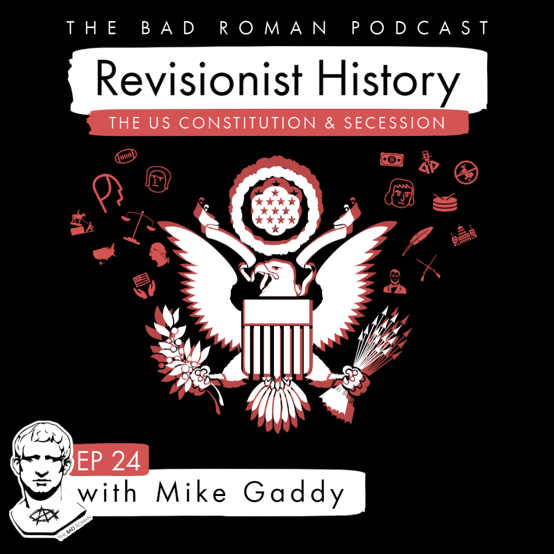 24. Mike Gaddy - Revisionist History - The US Constitution & Secession ...