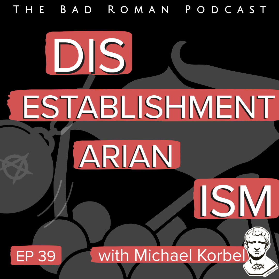 39. Disestablishmentarianism with Michael Korbel | The Bad Roman ...