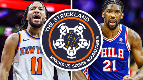 The Strickland Knicks/76ers first-round roundtable — The Strickland: A ...