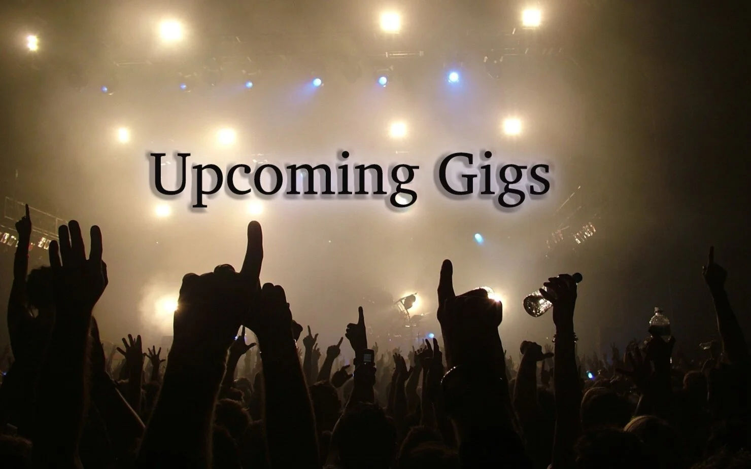 Up Coming Gig's — My Guilty Pleasure