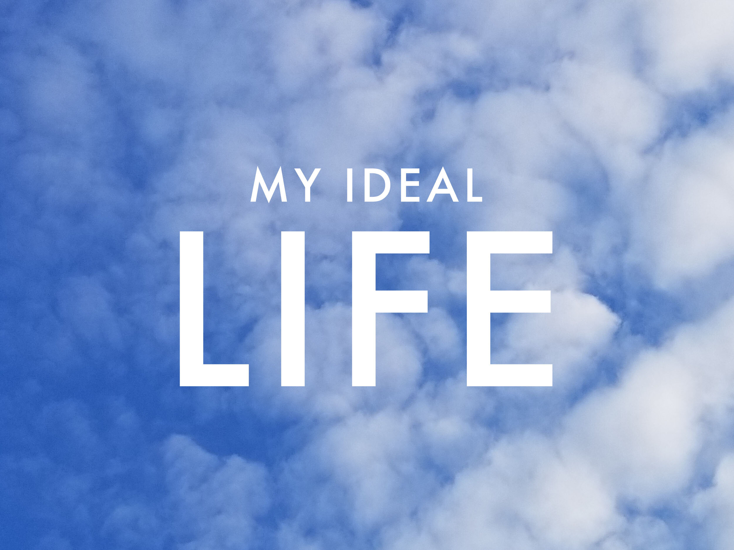 My Ideal Life — AUTHENBLISSITY