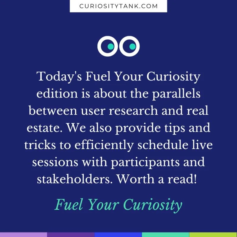 Parallels between real estate and user research | Curiosity Tank