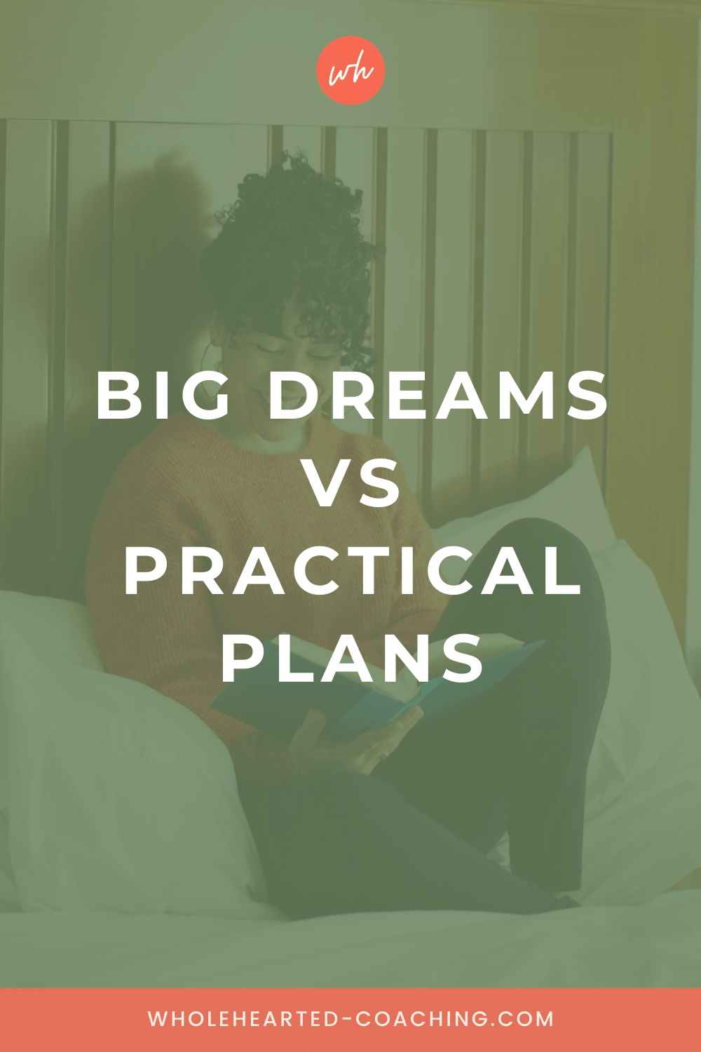 Big Dreams vs Practical Plans | e110 — Wholehearted Coaching
