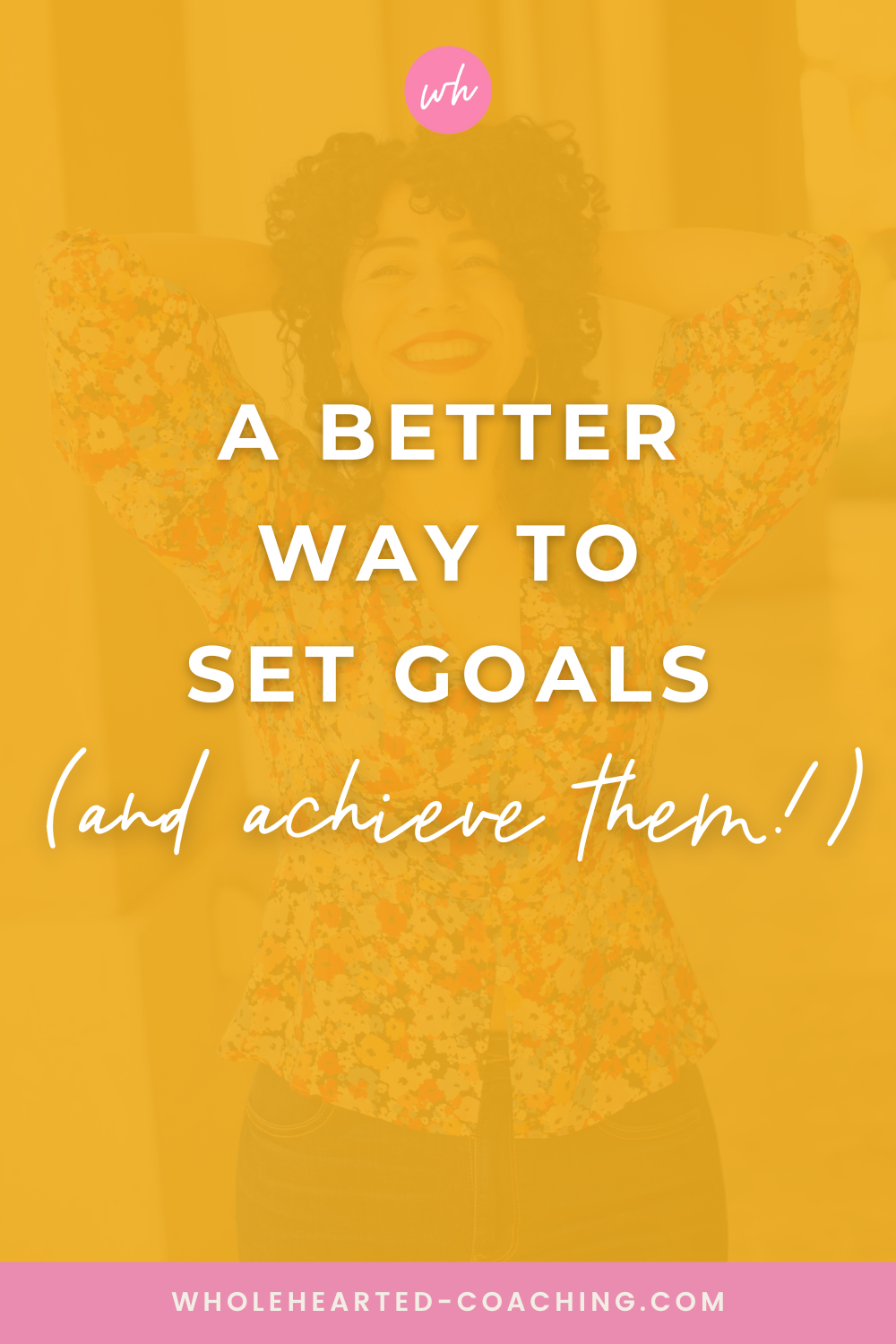 A better way to set goals (and achieve them) | e141 — Wholehearted Coaching