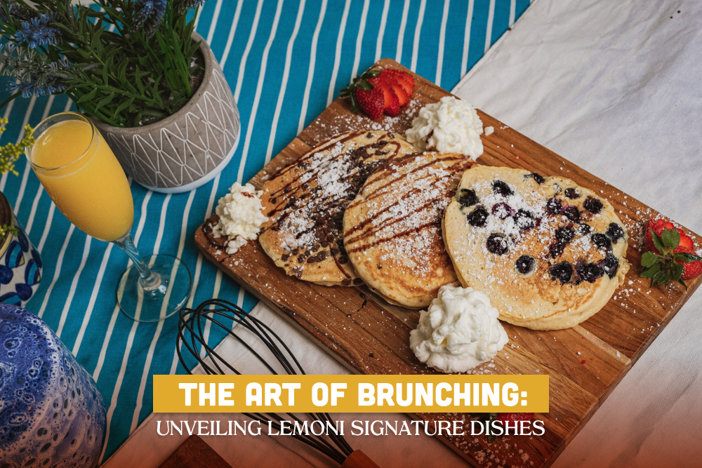 The Art of Brunching: Unveiling Lemoni Signature Dishes — Lemoni cafe
