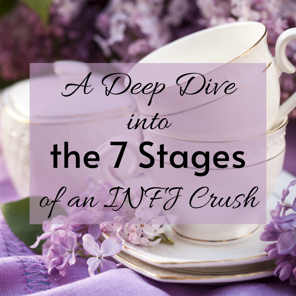 The 7 Stages of an INFJ Crush — Questions and Tisane