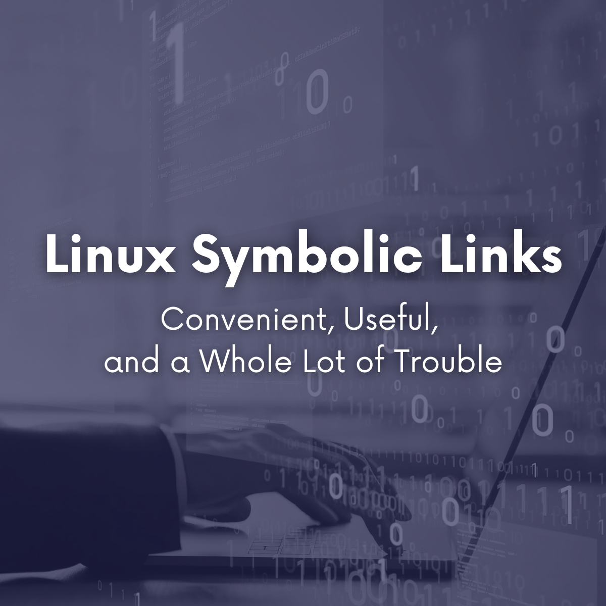 Linux Symbolic Links: Convenient, Useful, and a Whole Lot of Trouble — Star Lab Software