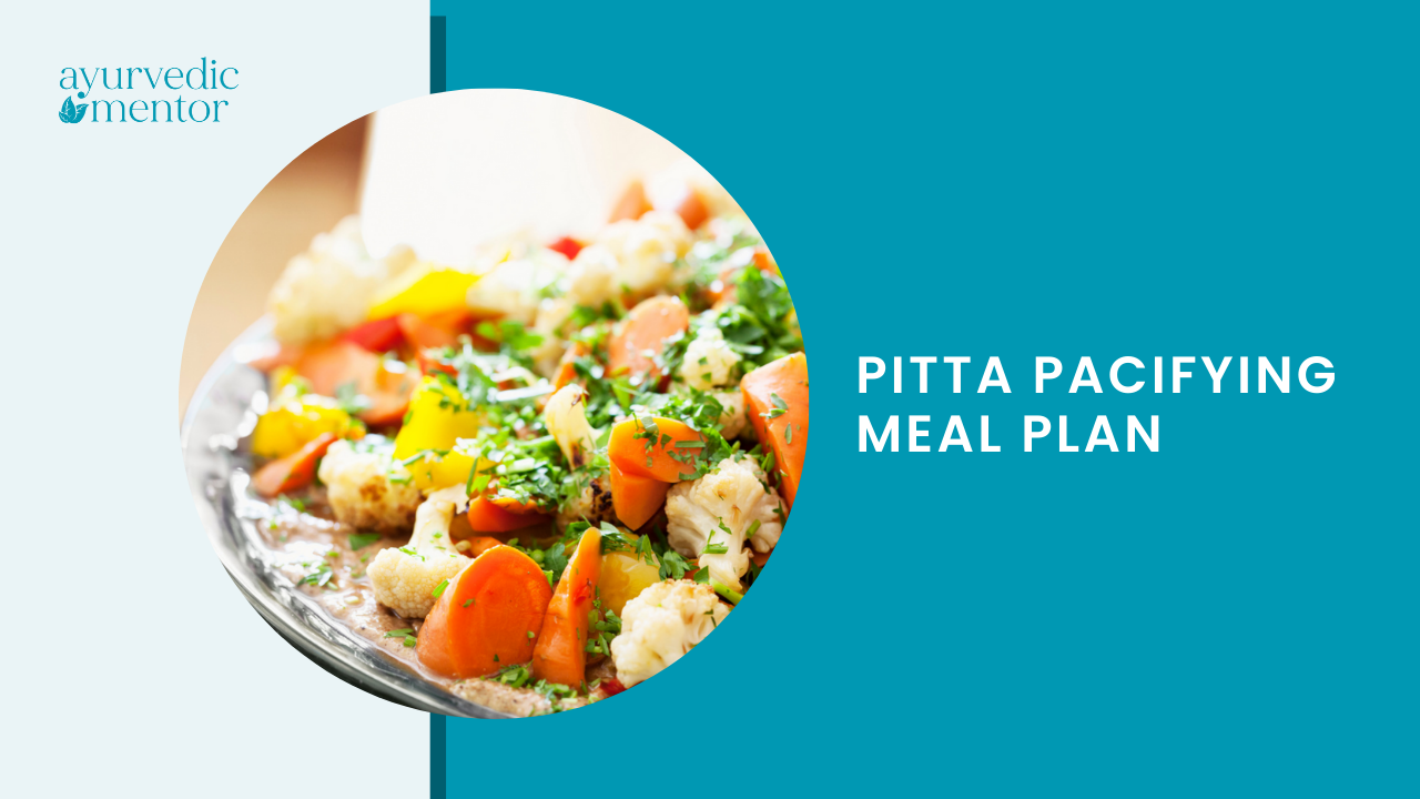 Pitta Pacifying Meal Plan | Mind Body Medical