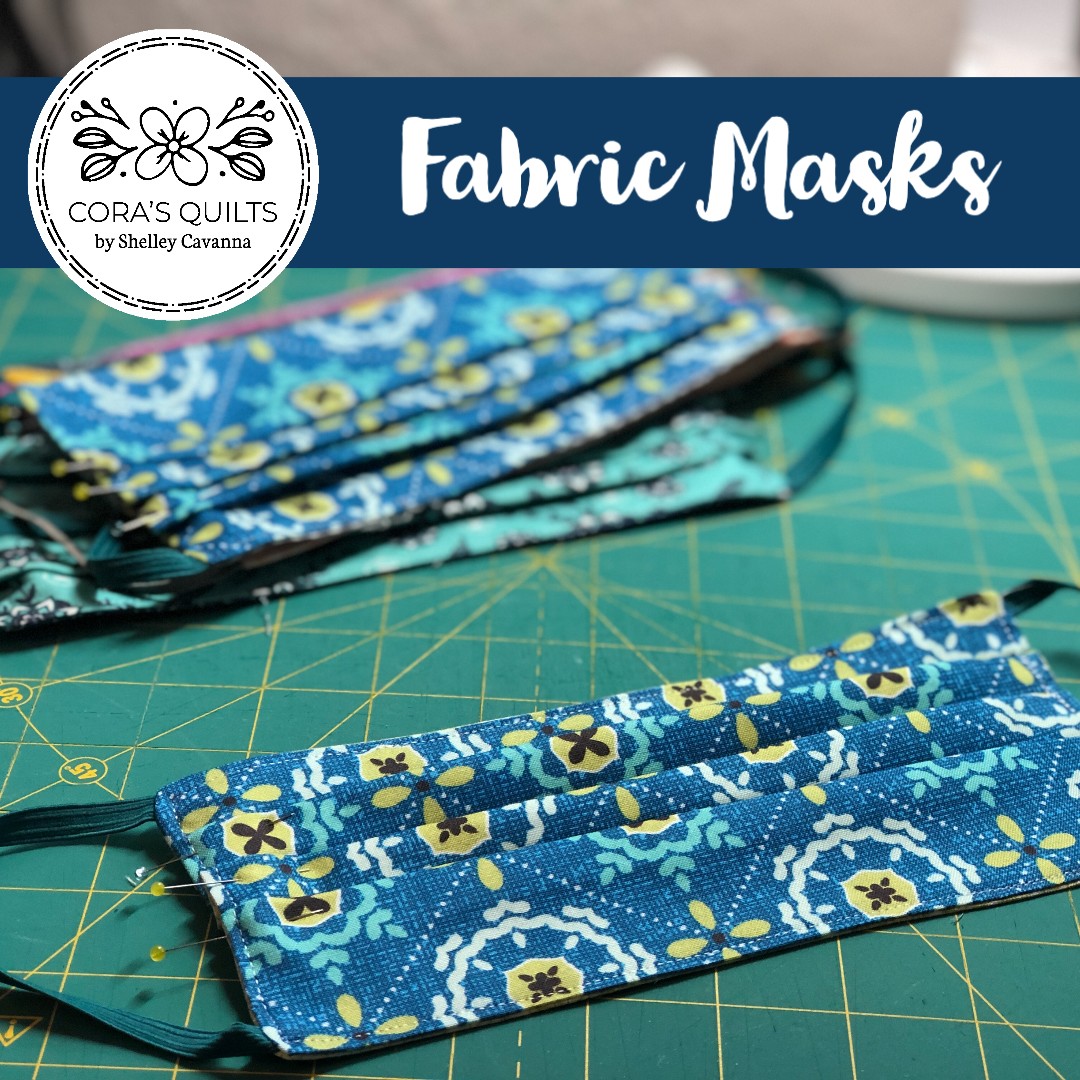 Fabric Masks — Cora's Quilts by Shelley Cavanna