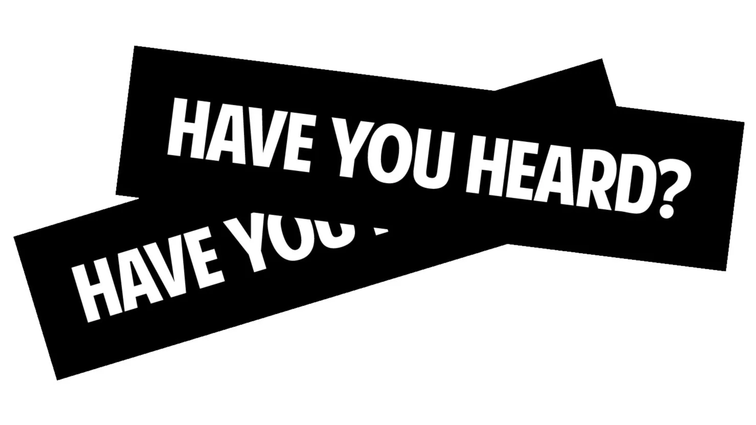 HAVE YOU HEARD Contact have-you-heard-contact