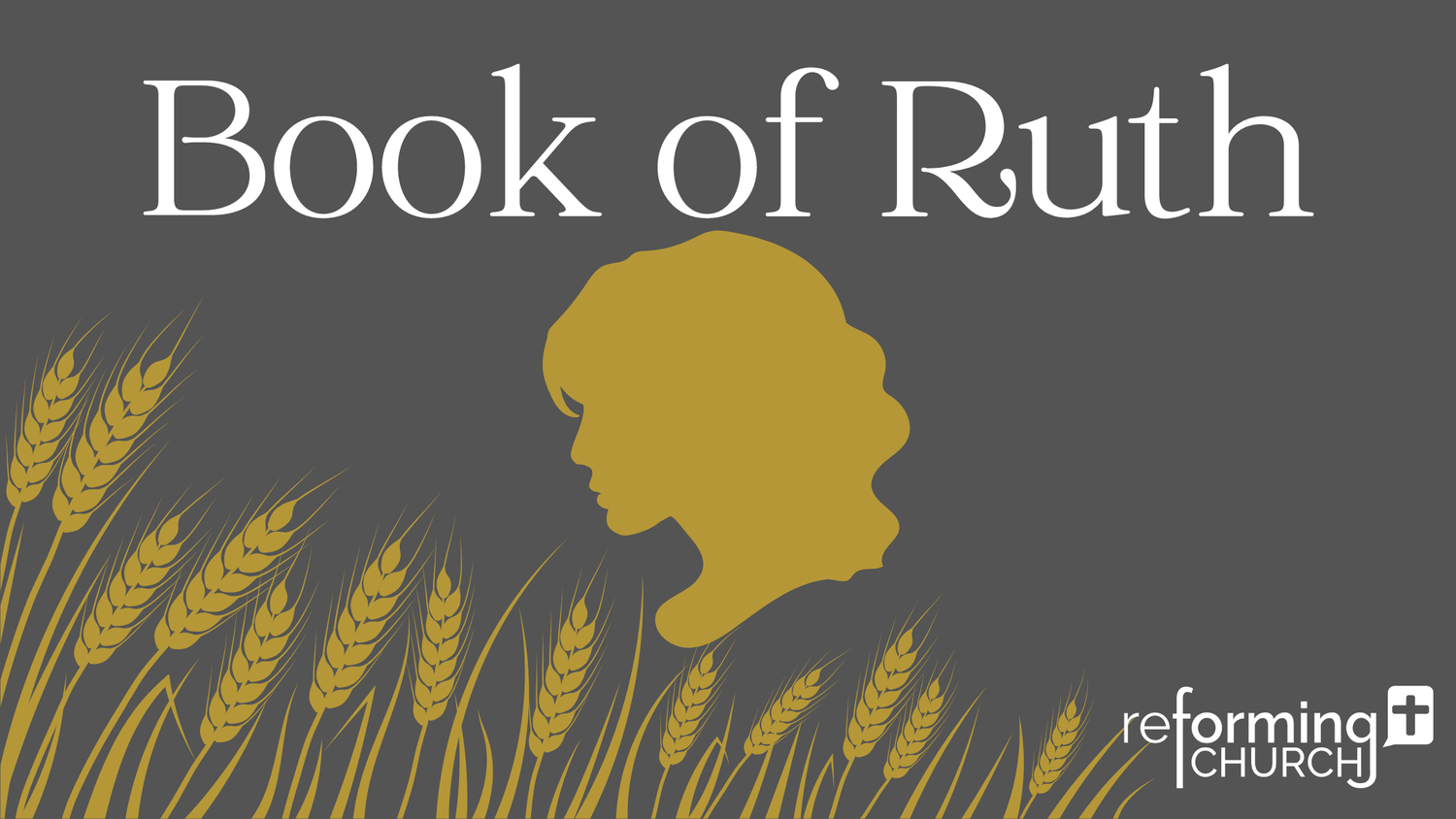 Book of Ruth (Discovery Bible Studies) — Reforming Church