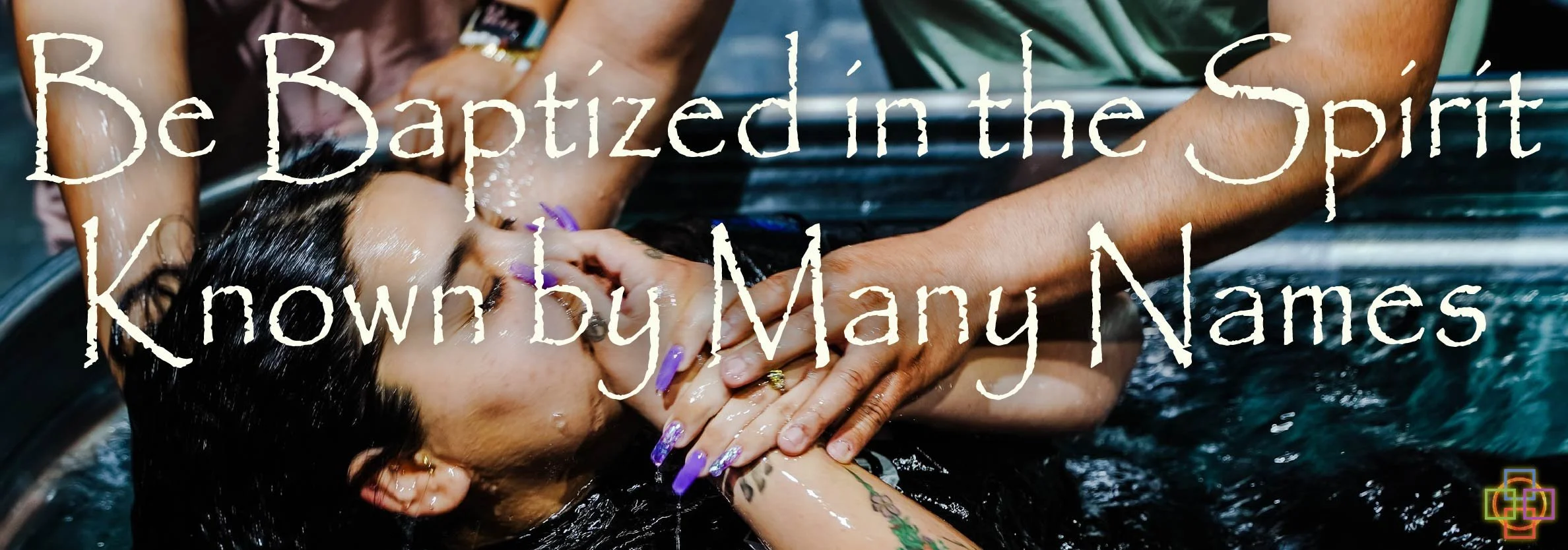 Be Baptized in the Spirit Known by Many Names — Spiritual Sunshine
