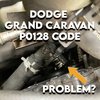P0128 on a Dodge Grand Caravan with 3.6L (Thermostat Location)