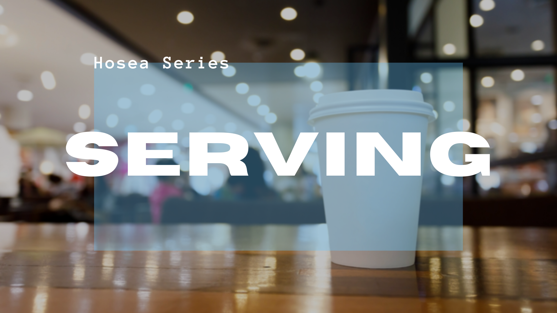 Hosea Series: Serving — Hosea Church