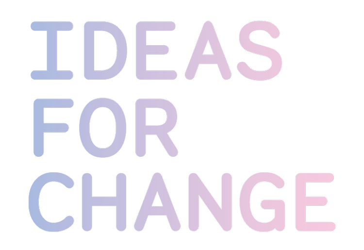 Ideas for change | Innovación de impacto | Innovation for impact