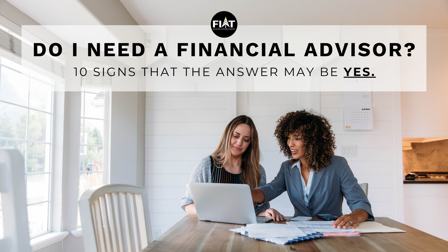 10 Signs it Might Be Time to Hire a Financial Advisor — Fiat Wealth ...