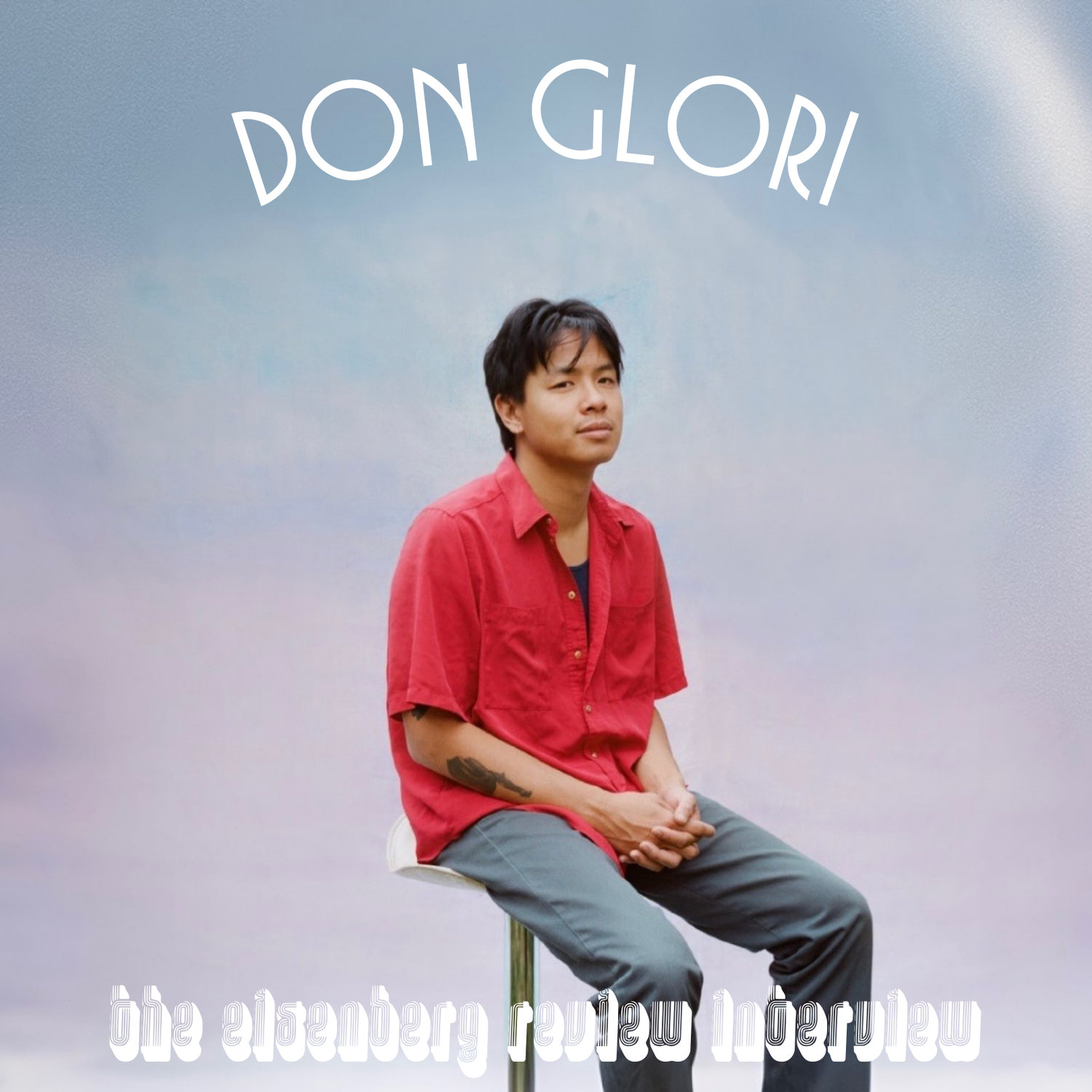 Don Glori // The Eisenberg Review Interview — The Eisenberg Review