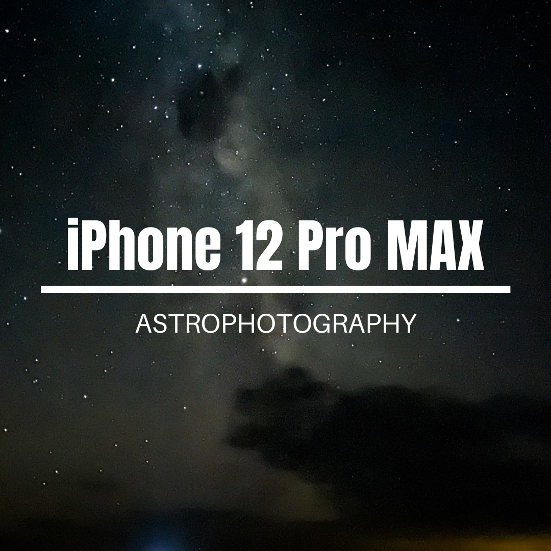 Astrophotography with the iPhone 12 Pro Max — Shayne Mostyn