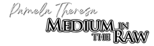 Sessions with Pamela Theresa, Medium in the Raw — Pamela Theresa, Medium in the Raw
