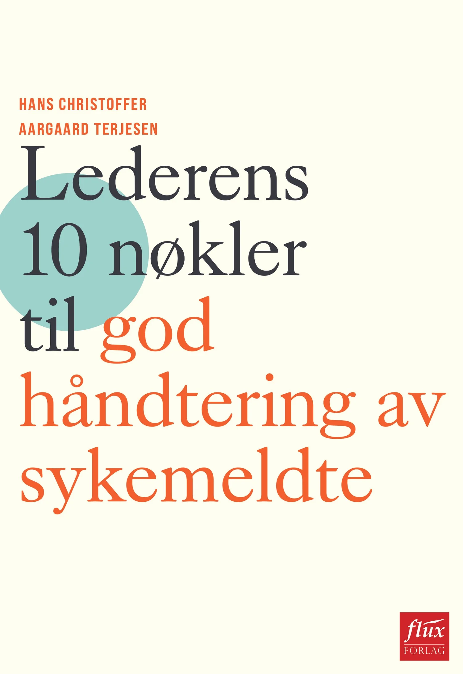 Lederens 10 nøkler til god håndtering av sykemeldte — Flux Forlag