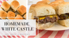 Homemade White Castle Sliders — The Rose Record