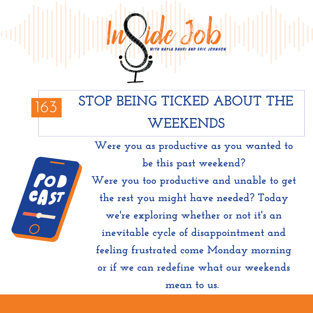 Episode 163: Stop Being Ticked About the Weekend — Inside Job