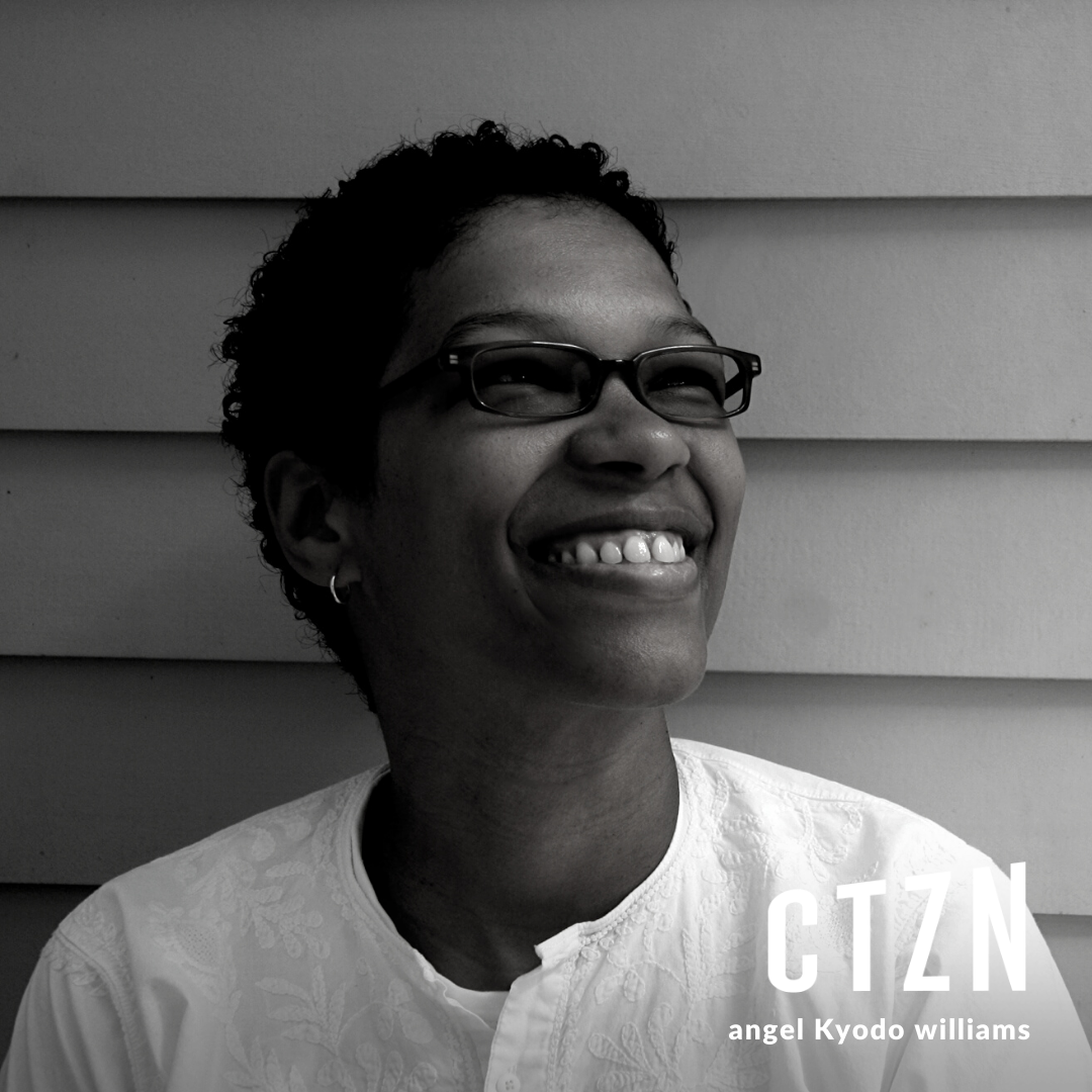 Why Meditation Is Not Enough: Rev. angel Kyodo williams - CTZN Podcast ...