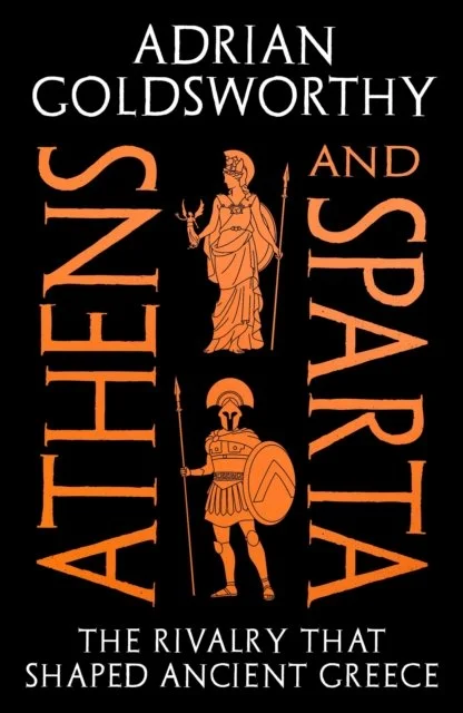 Athens and Sparta: The Rivalry that Shaped Ancient Greece by Adrian ...