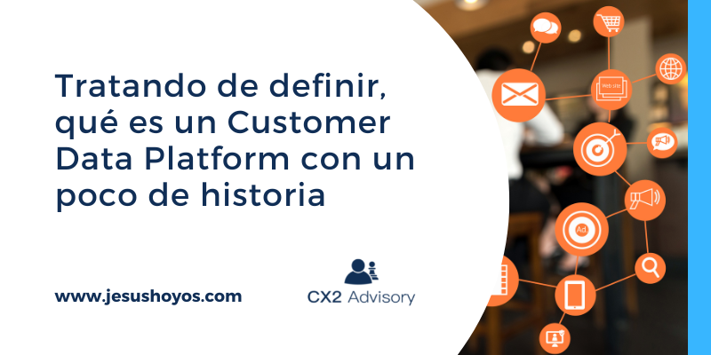 Tratando de definir lo que es un Customer Data Platform con un poco de ... Tratando de definir lo que es un Customer Data Platform con un poco de ...
