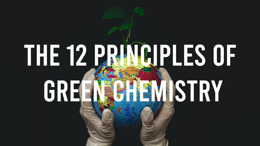 The 12 principles of Green Chemistry - Blog — Scentspiracy