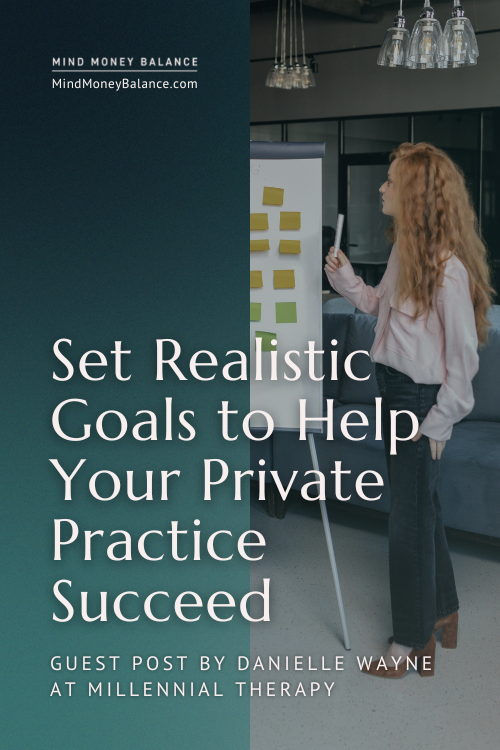 Setting Unrealistic Goals Can Hurt Your Private Practice Success PLUS What To Do Instead