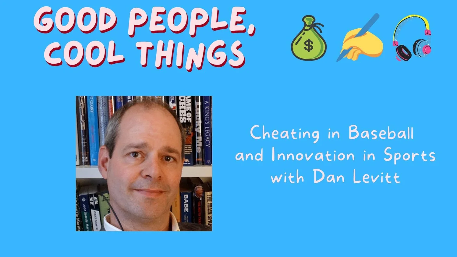 Cheating in Baseball and Innovation in Sports with Dan Levitt — Good ...