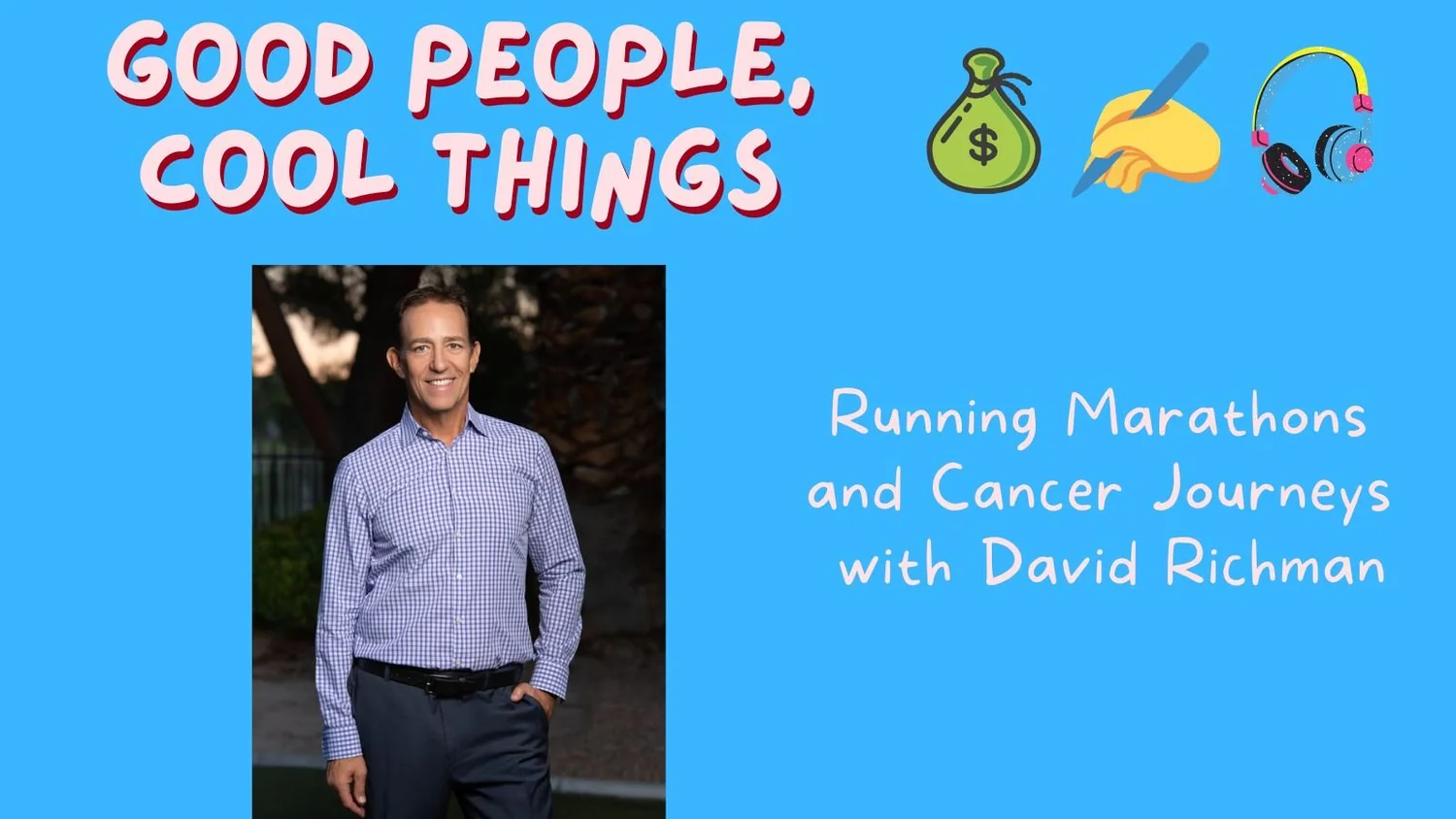 Running Marathons and Cancer Journeys with David Richman — Good People ...
