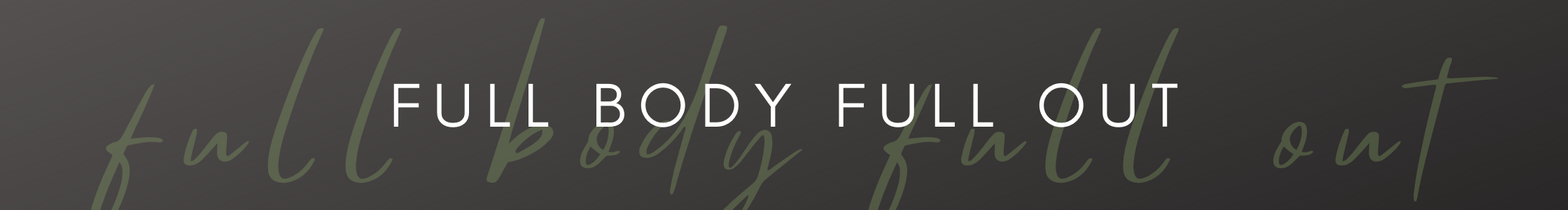 Full Body Full Out — cassie floreno