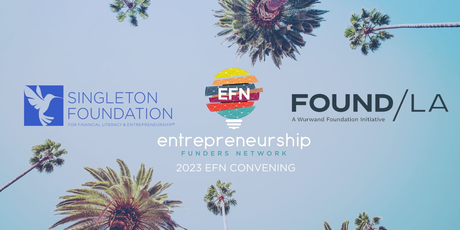 EFN Annual Convening — ENTREPRENEURSHIP FUNDERS NETWORK