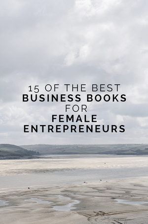 15 Of The Best Business Books for Female Entrepreneurs — Olivia Bossert ...