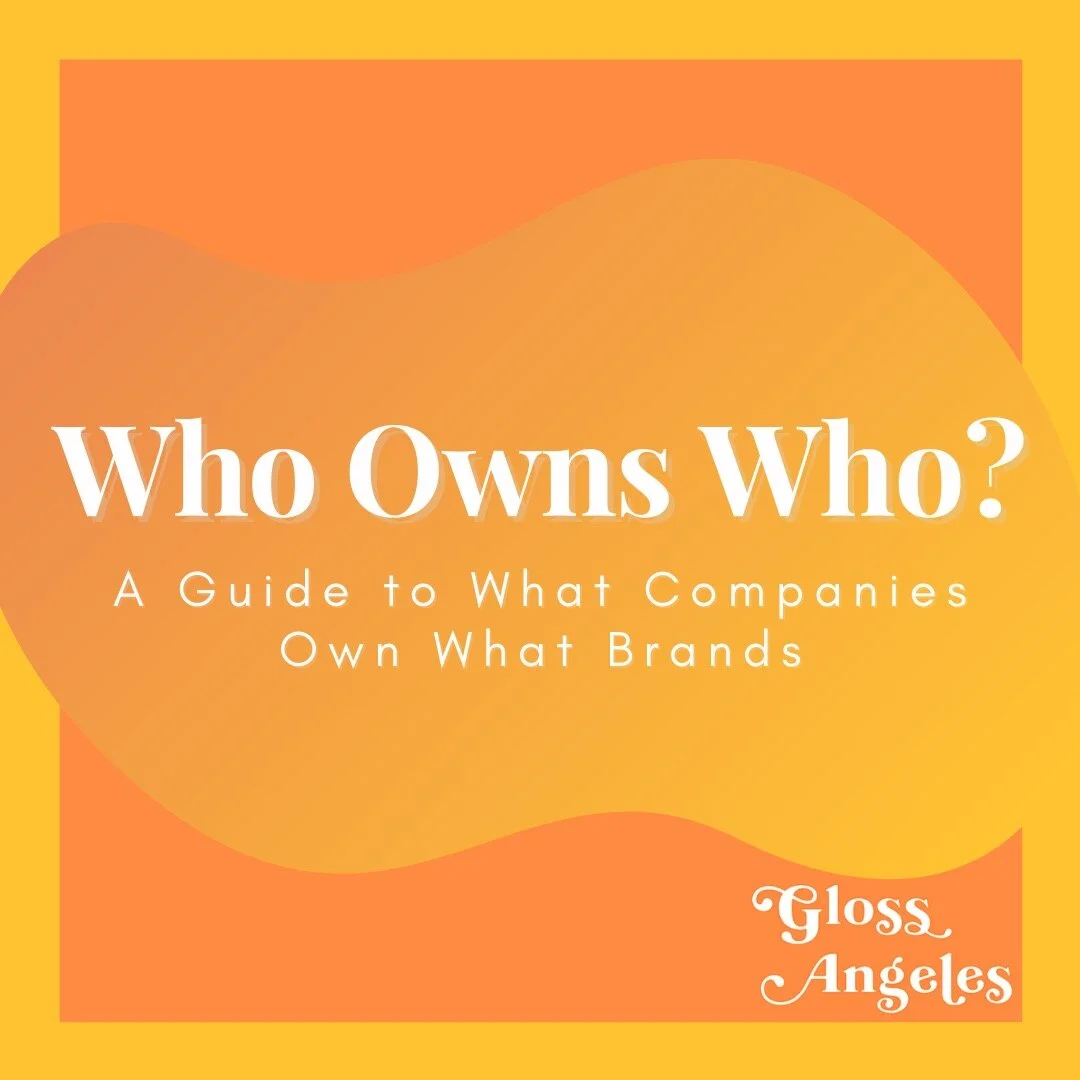 Makeup Parent Companies: Who Owns Who? — Gloss Angeles
