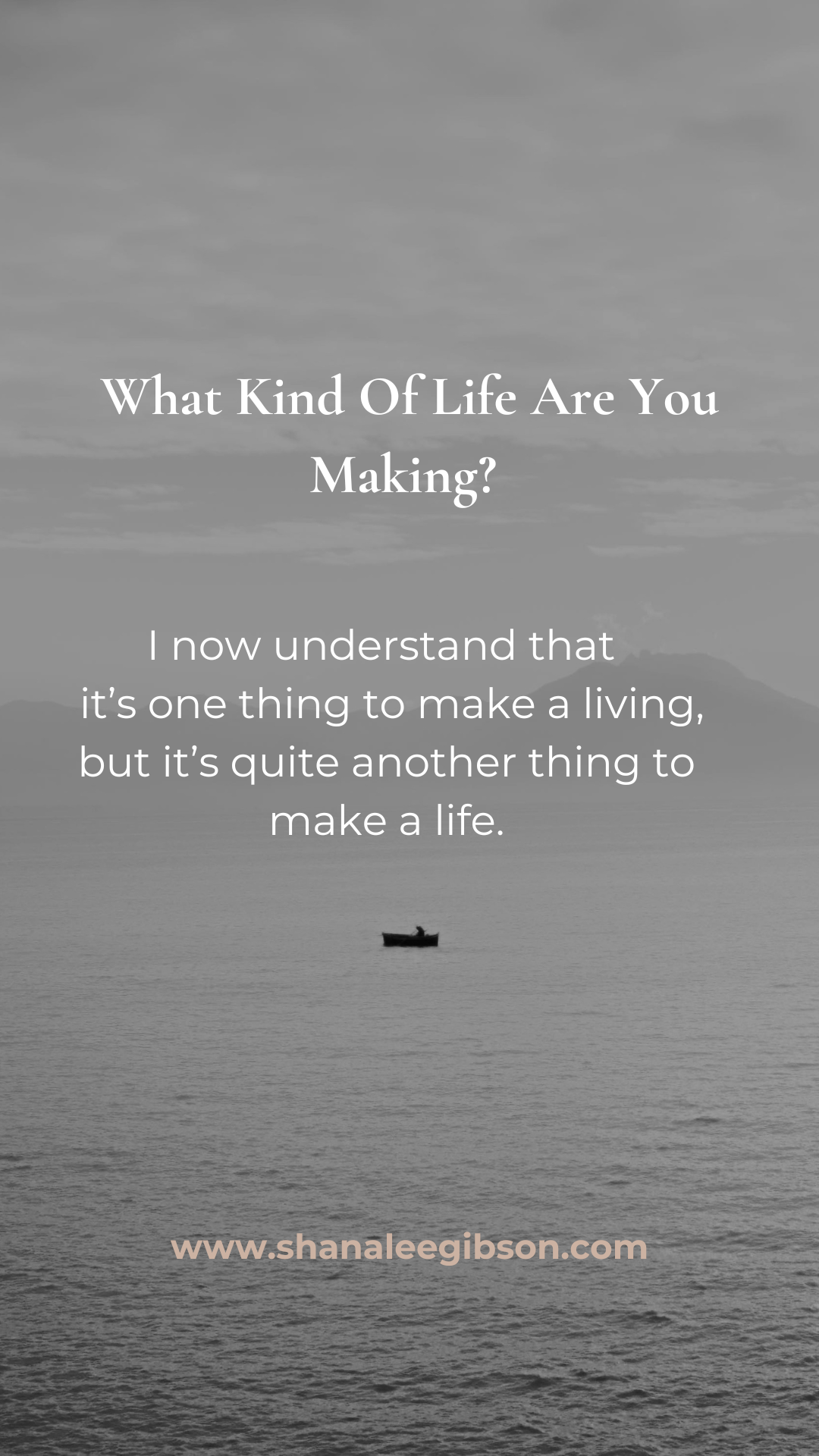 What Kind of Life Are You Making? — Shana Lee Gibson