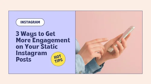 3 Ways to Get More Engagement on Your Static Instagram Posts — Your ...