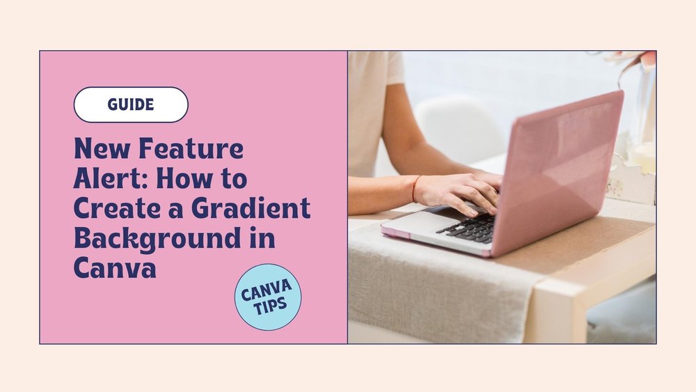 New Feature Alert: How to Create a Gradient Background in Canva — Your ...