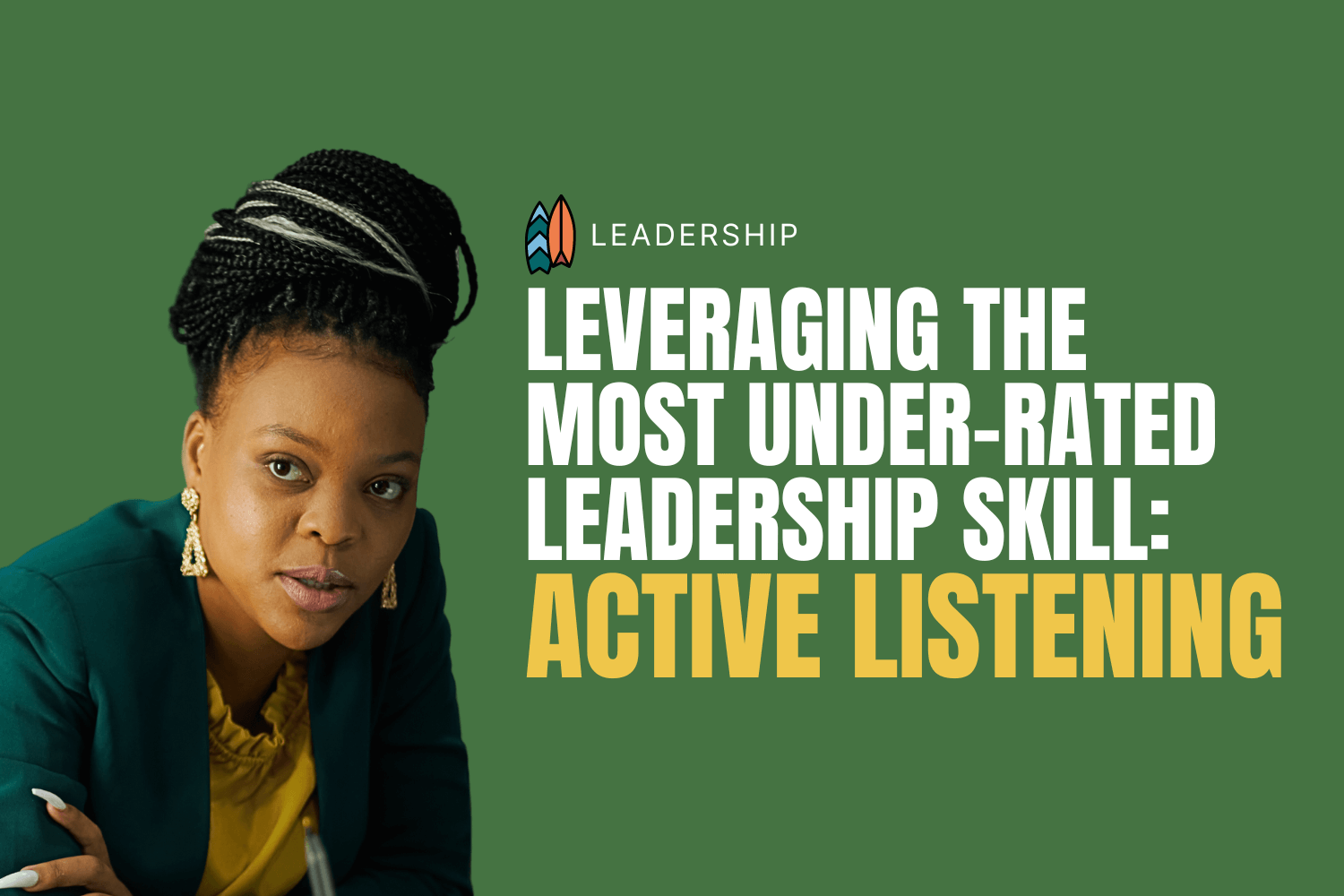 Leveraging the most under-rated leadership skill: Active Listening ...