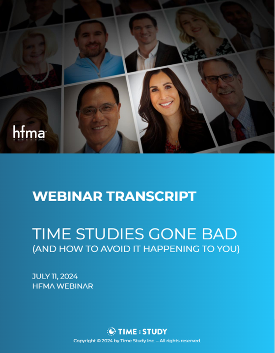 Our Popular HFMA Webinar ‘Time Studies Gone Bad’ Is Now Available in Print — Time Study