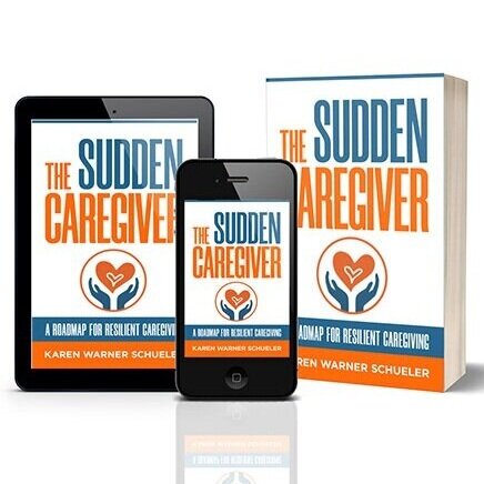 A Roadmap for Resilient Caregiving: The Sudden Caregiver Inspires ...